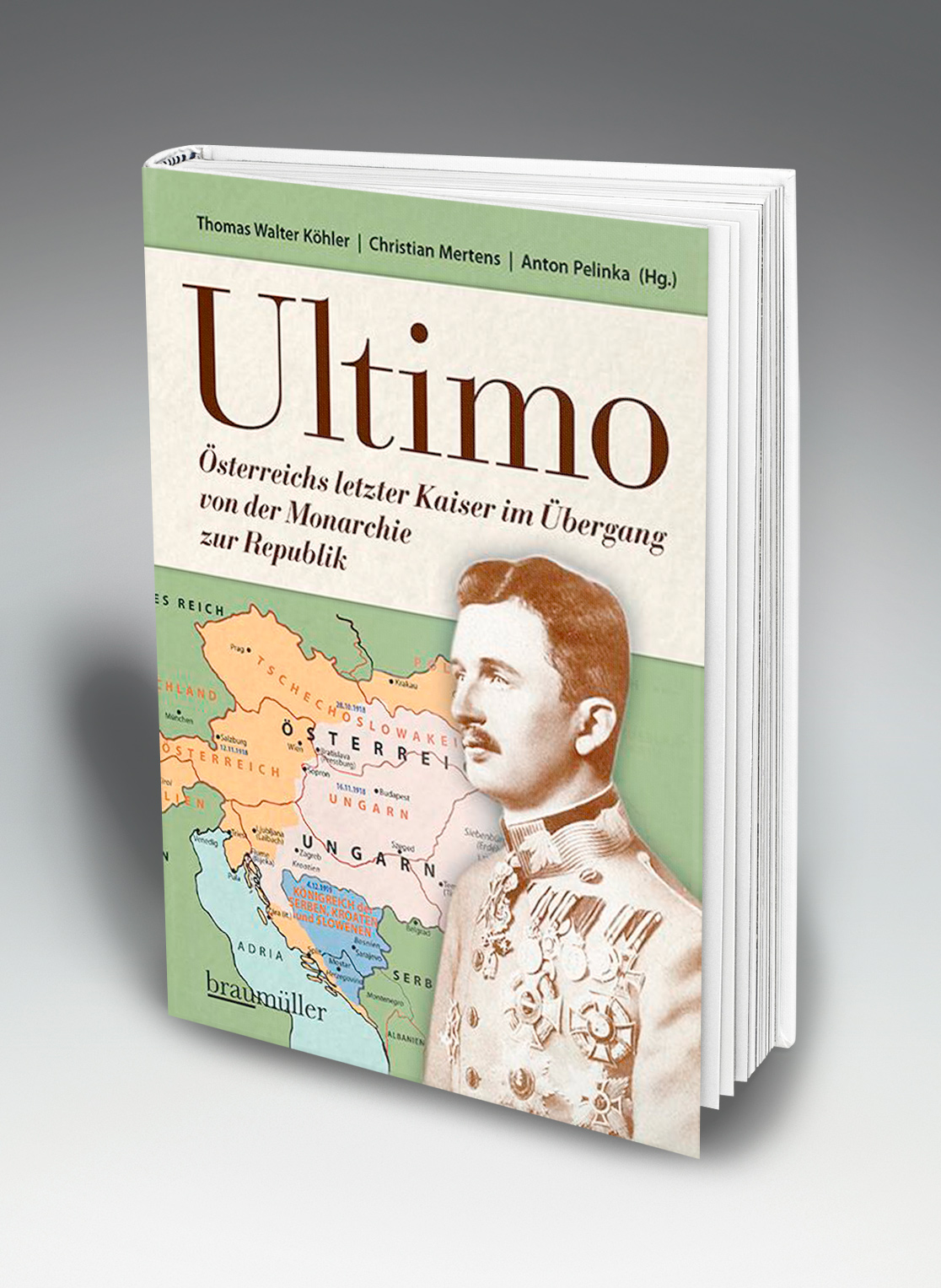 Ultimo. Österreichs letzter Kaiser im Übergang von der Monarchie zur ...